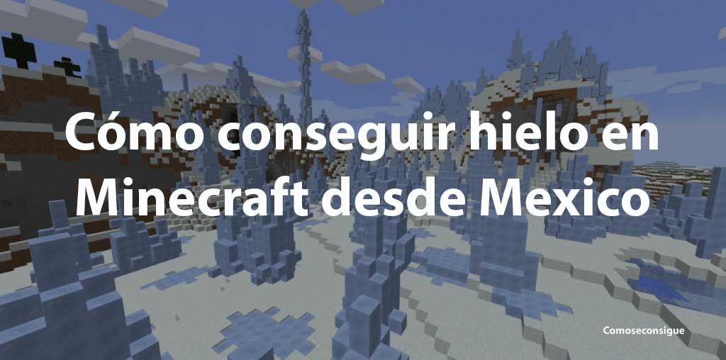 🏅Cómo conseguir hielo en Minecraft desde Mexico [2021] | Comoseconsigue